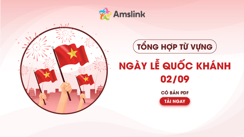 TỔNG HỢP TỪ VỰNG NGÀY LỄ QUỐC KHÁNH 02/09 - CÓ BẢN PDF